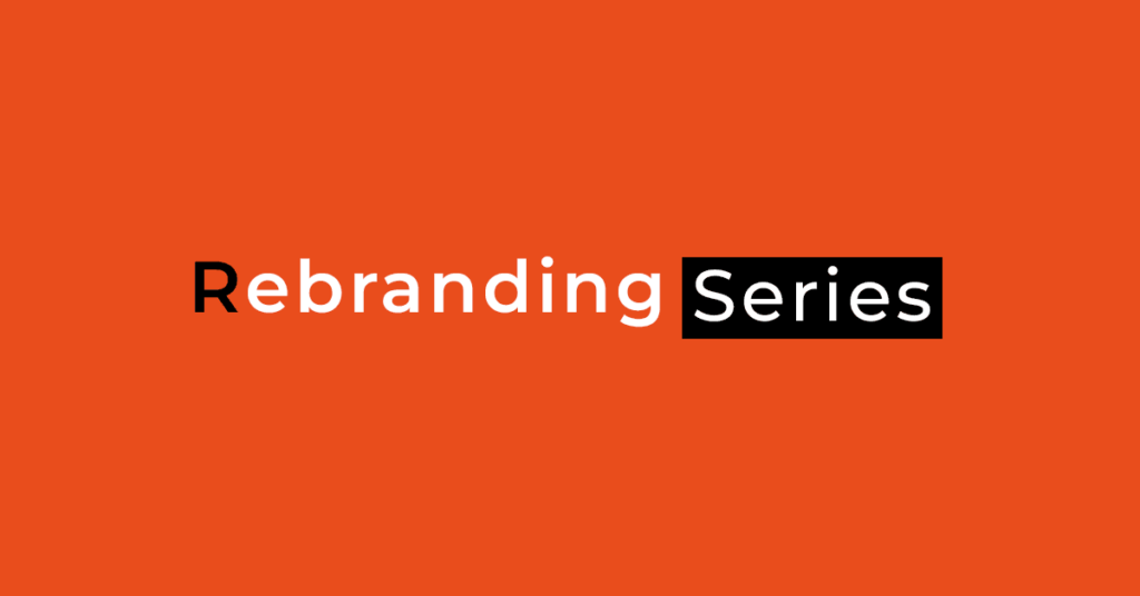 Series: 10 Things to Consider Before Rebranding: A step by step guide ...